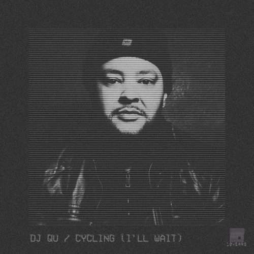 DJ Qu "Cycling (I'll Wait)" (No.19 Music) - DUBIKS