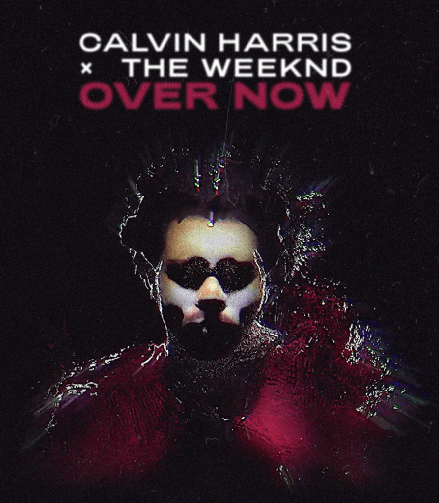 Calvin Harris & The Weeknd shares "Over Now" - DUBIKS